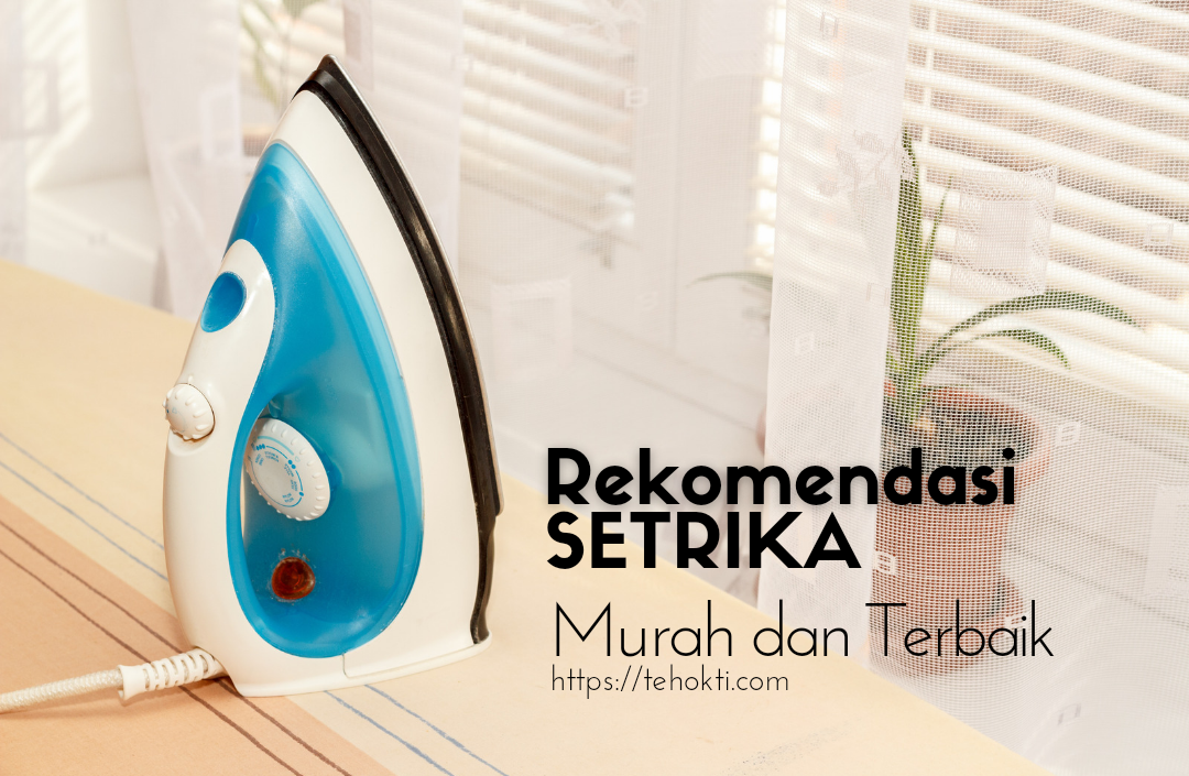 Rekomendasi Setrika Murah dan Terbaik – Travel Eat Read Write